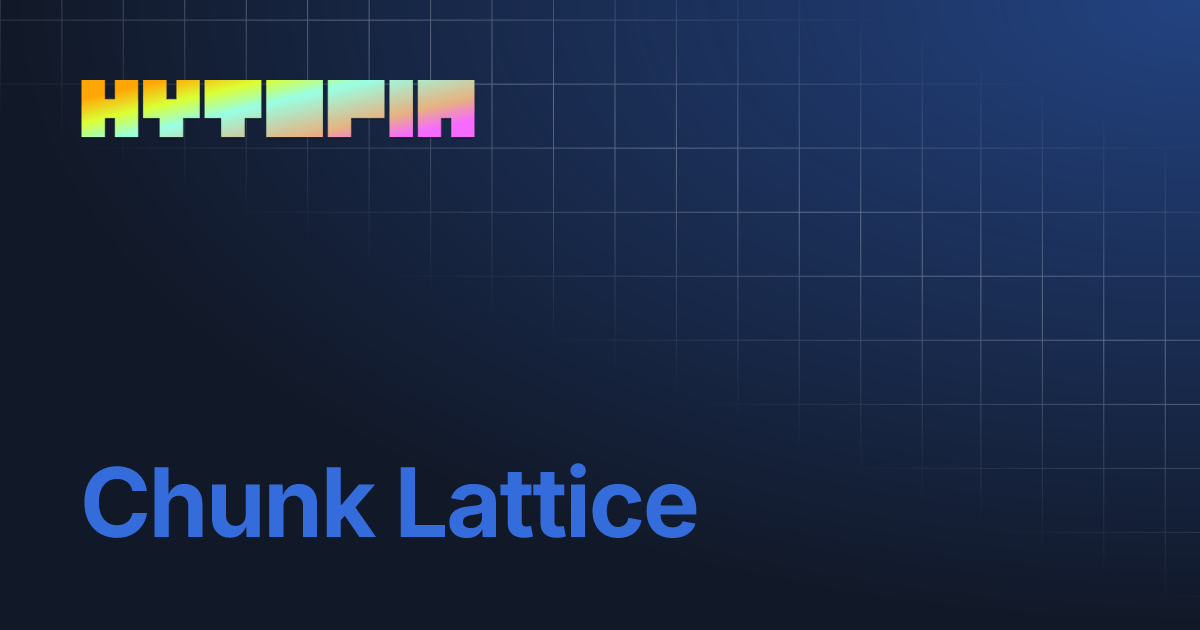 Chunk Lattice | HYTOPIA Developer Docs