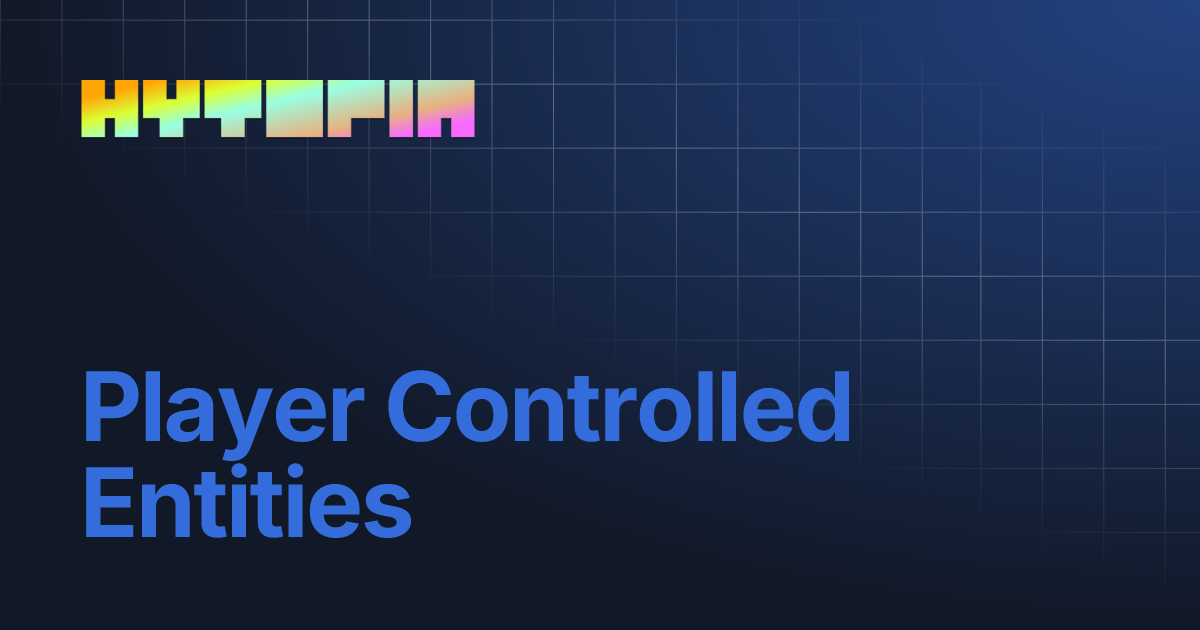 Player Controlled Entities | HYTOPIA Developer Docs