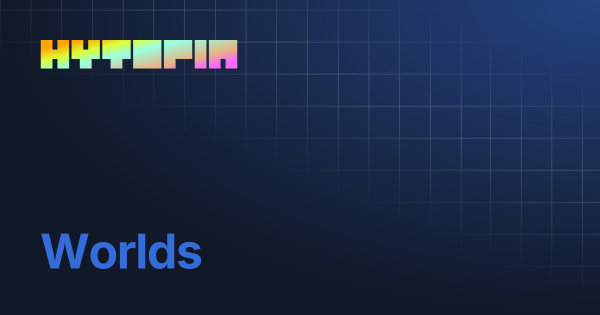 Worlds | HYTOPIA Developer Docs