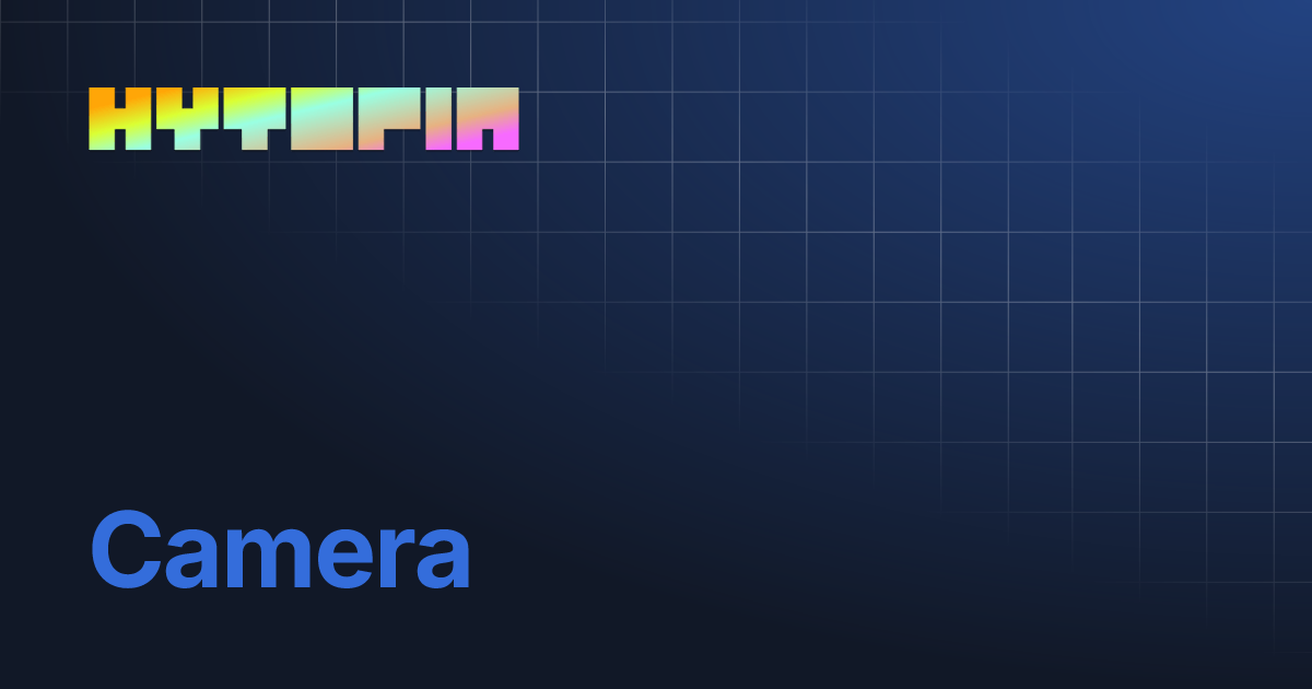 Camera | HYTOPIA Developer Docs